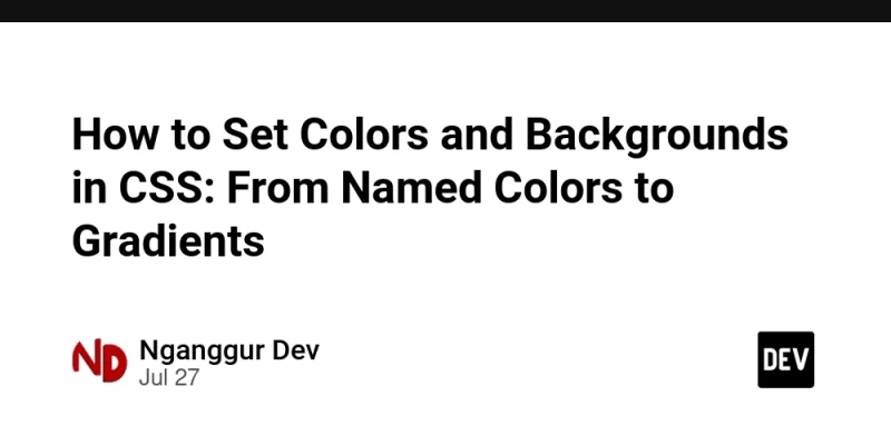 How to Set Colors and Backgrounds in CSS: From Named Colors to ...