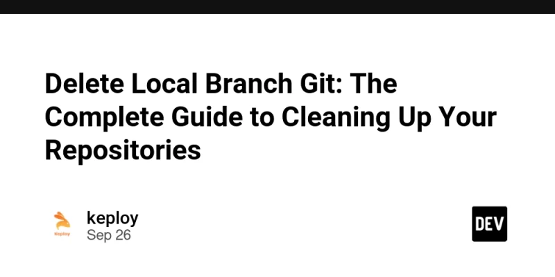 Delete Local Branch Git: The Complete Guide to Cleaning Up Your ...
