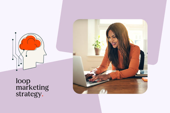 Loop Marketing strategy: A framework for stellar AI-era growth ...