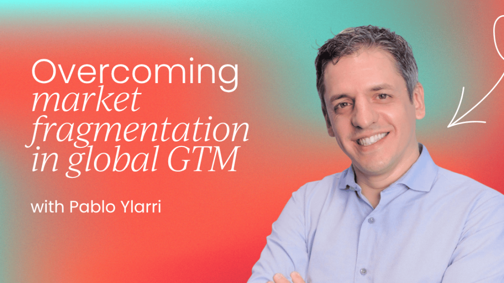 Consistency at scale: overcoming market fragmentation in global GTM ...